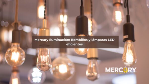 Iluminación LED Mercury | Bombillos y Lámparas LED